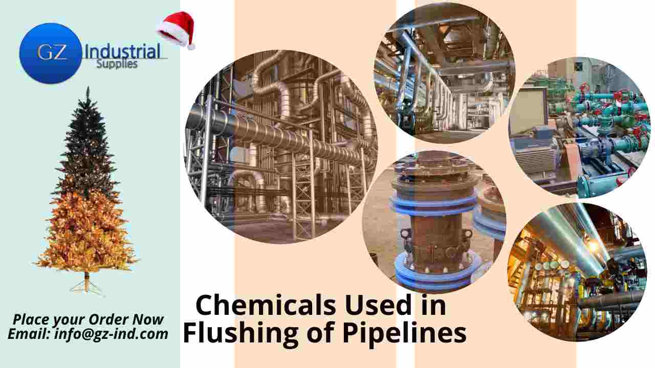 CHEMICALS USED IN THE FLUSHING OF PIPELINES - GZ Industrial Supplies