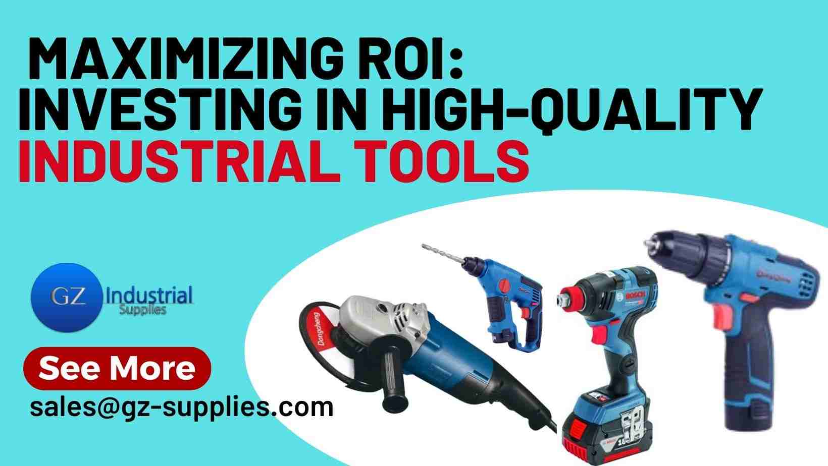 Maximizing ROI: Investing in High-Quality Industrial Tools - GZ ...