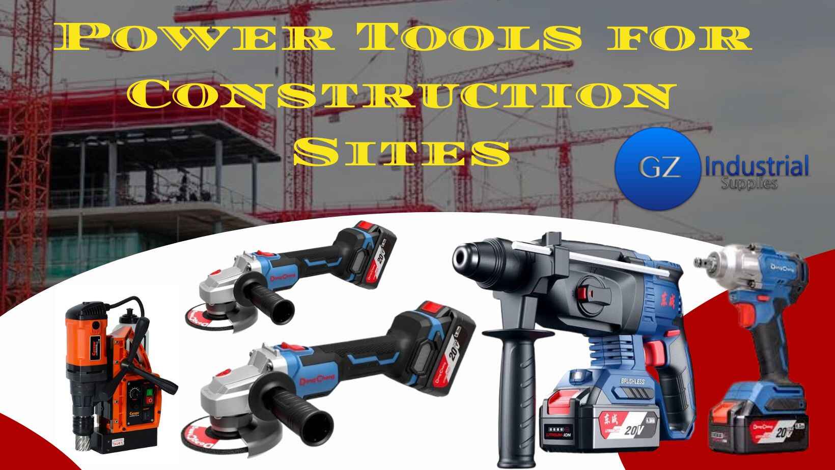 Power Tools for Construction Sites: What to Buy and Why - GZ Industrial ...