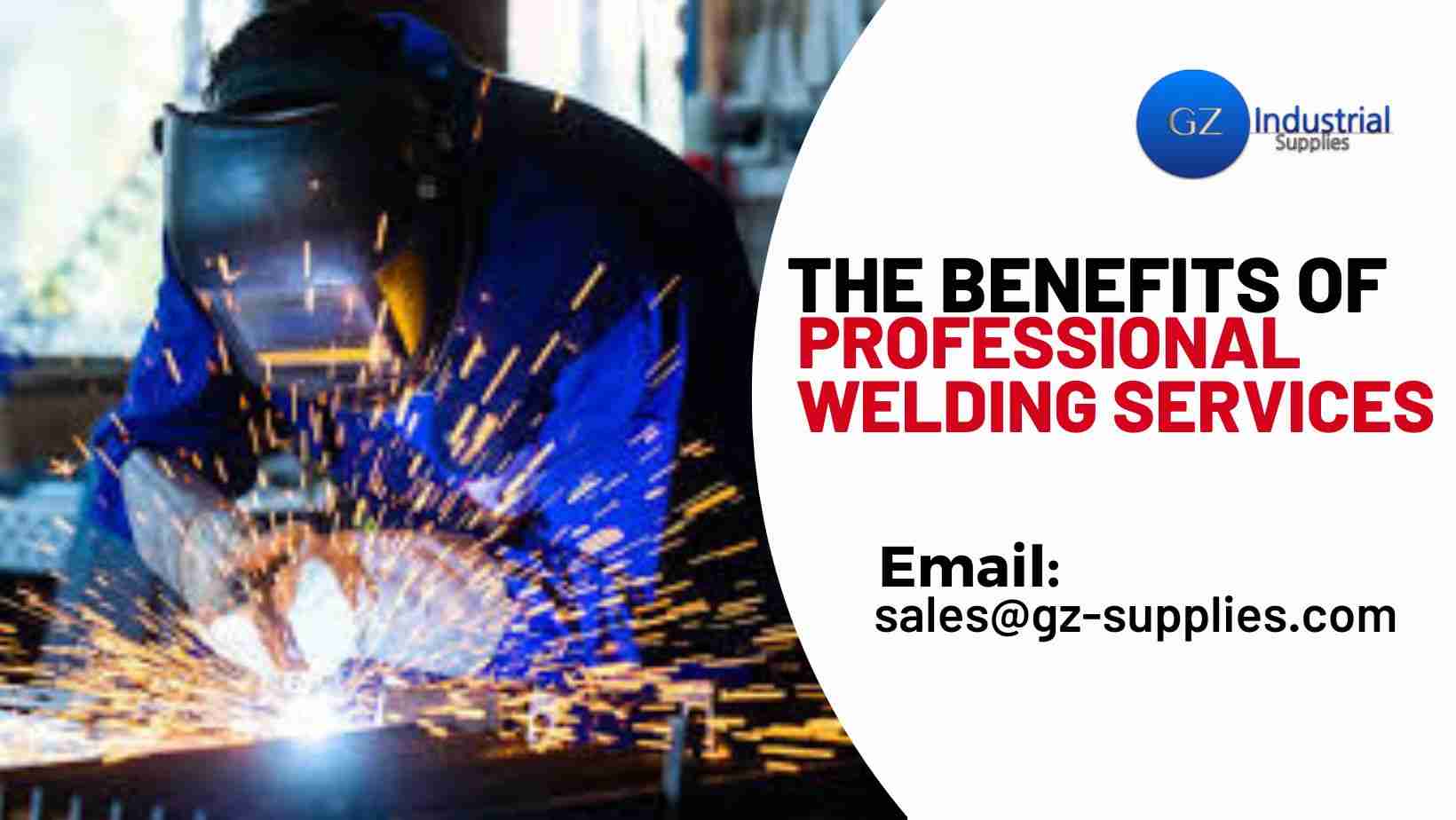 The Benefits of Professional Welding Services - GZ Industrial Supplies