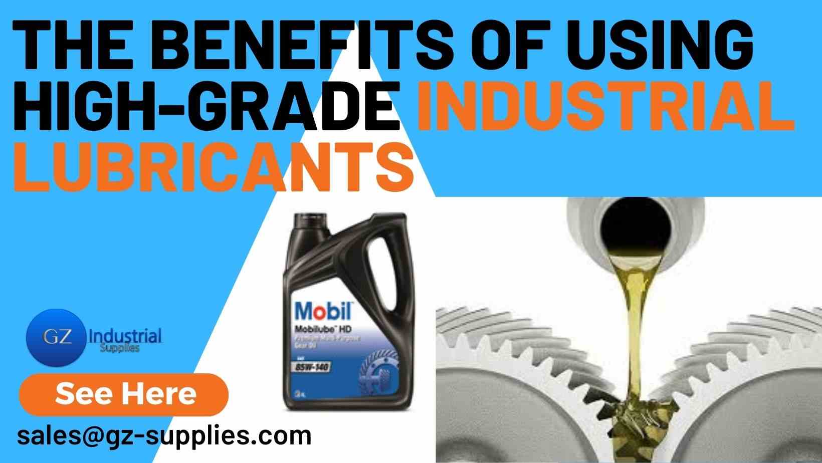 The Benefits of Using High-Grade Industrial Lubricants - GZ Industrial ...