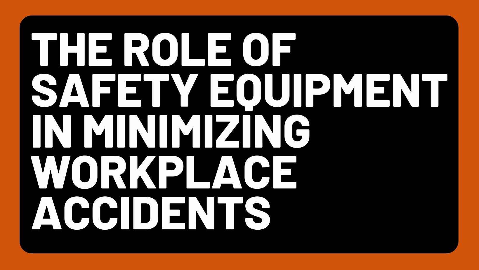 The Role of Safety Equipment in Minimizing Workplace Accidents - GZ ...