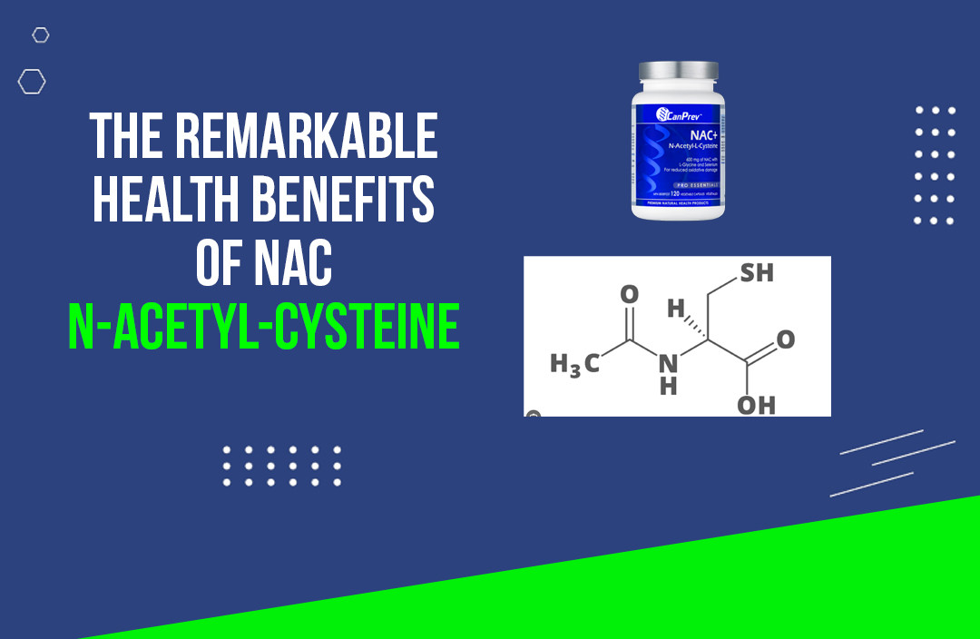 The Remarkable Health Benefits of N-Acetyl-Cysteine (NAC) - Optimize ...
