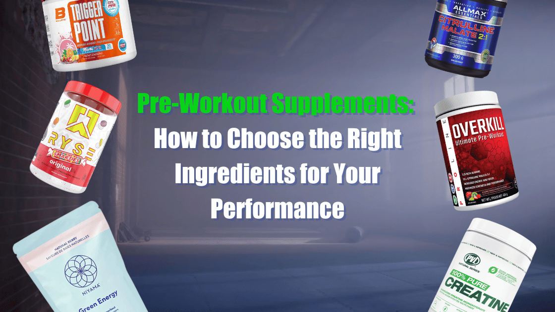 Pre-Workout Supplements: How to Choose the Right Ingredients for Your ...
