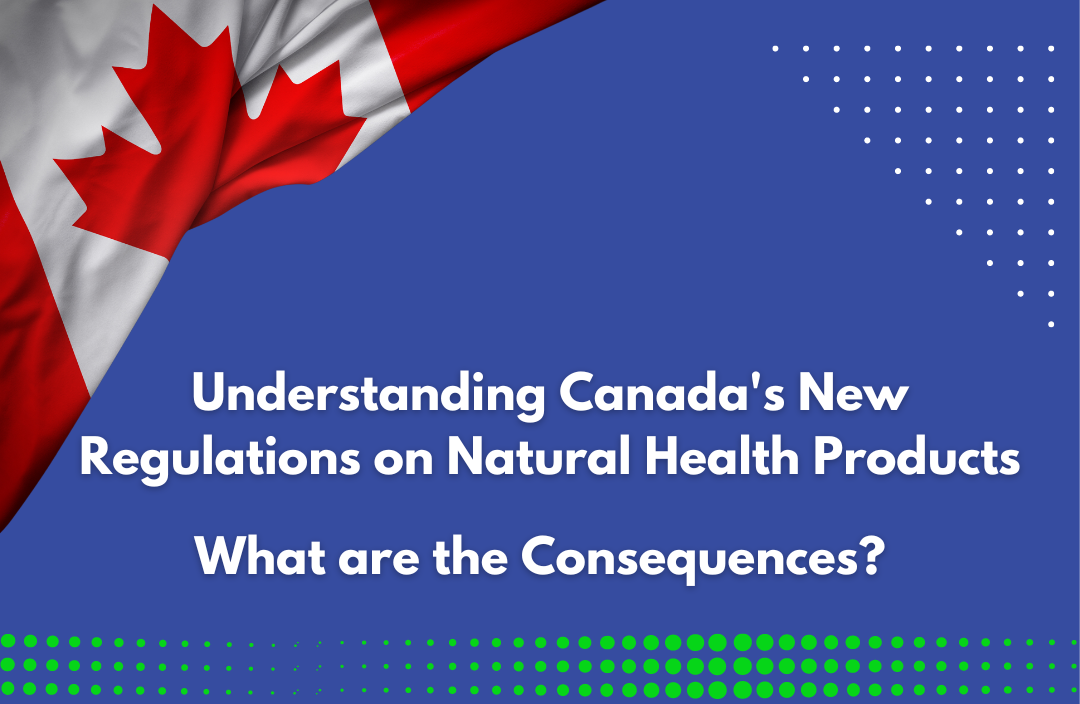 Understanding Canada's New Regulations on Natural Health Products: What ...