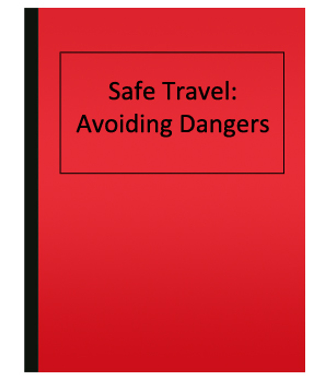Safe Travel: Avoiding Dangers Safe Travel: Avoiding Dangers