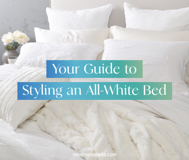 Your Guide to Styling an All-White Bed - QE Home