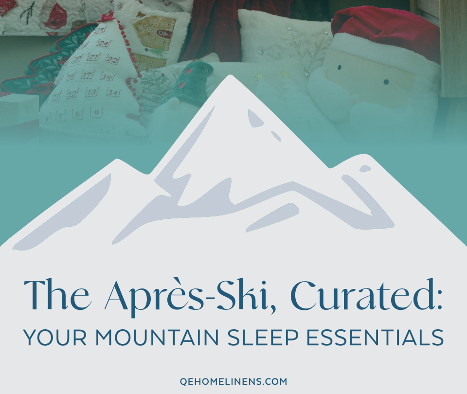 The Après-Ski, Curated: Your Mountain Sleep Essentials - QE Home