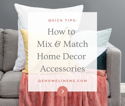 Quick Tips for Mixing & Matching Home Decor Accessories - QE Home