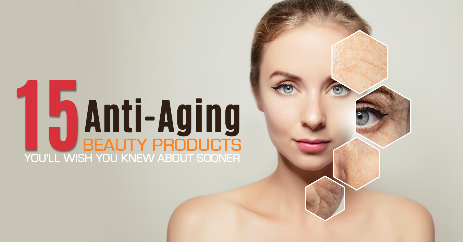 15 Anti-Aging Beauty Products You'll Wish You Knew about Sooner - Santeva