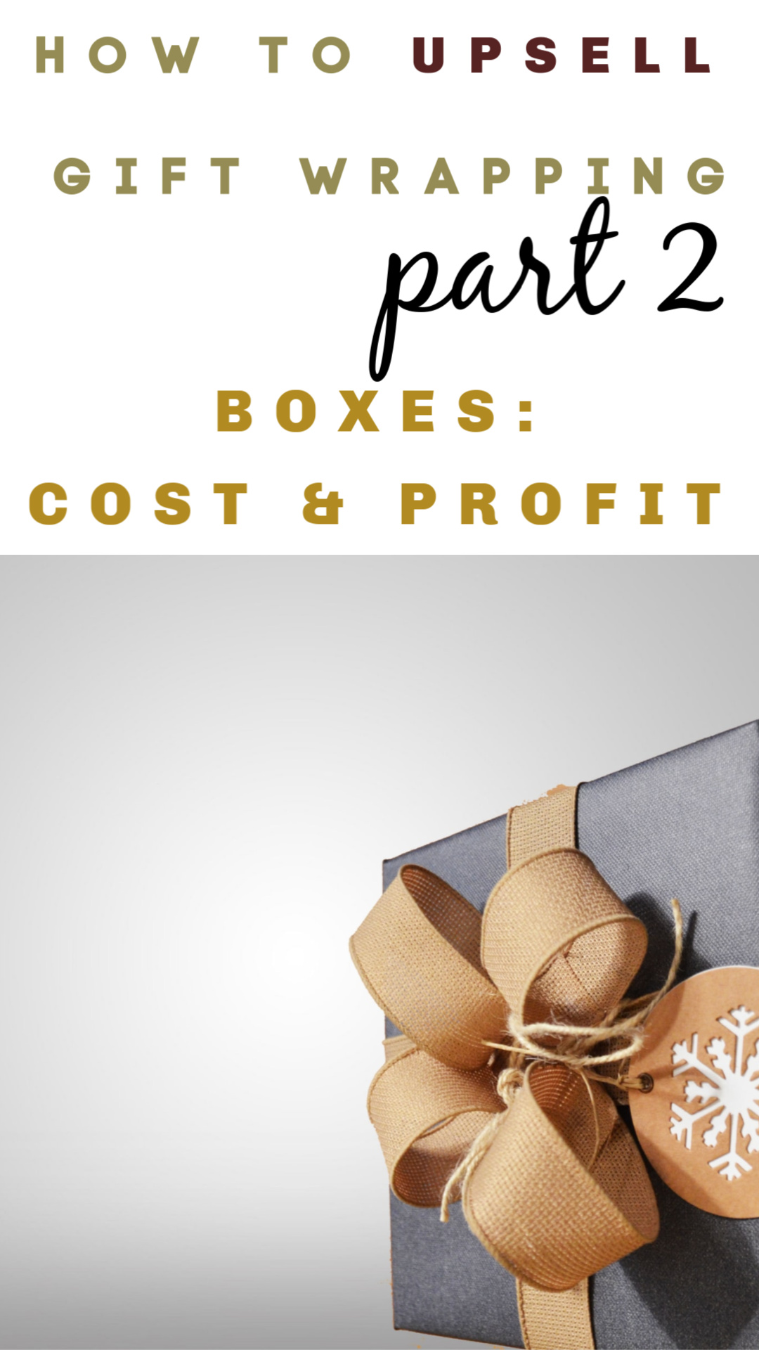 How to Upsell PART 2: Different Types of Gift Boxes Based on Cost and ...