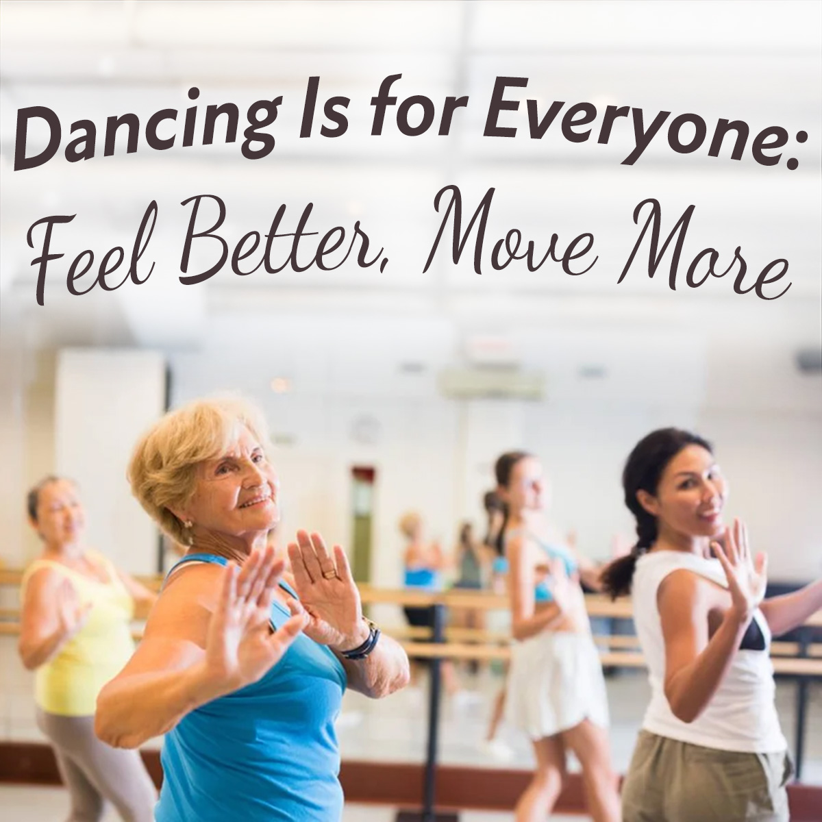 Dancing Is for Everyone: Feel Better, Move More - Lindens Dancewear