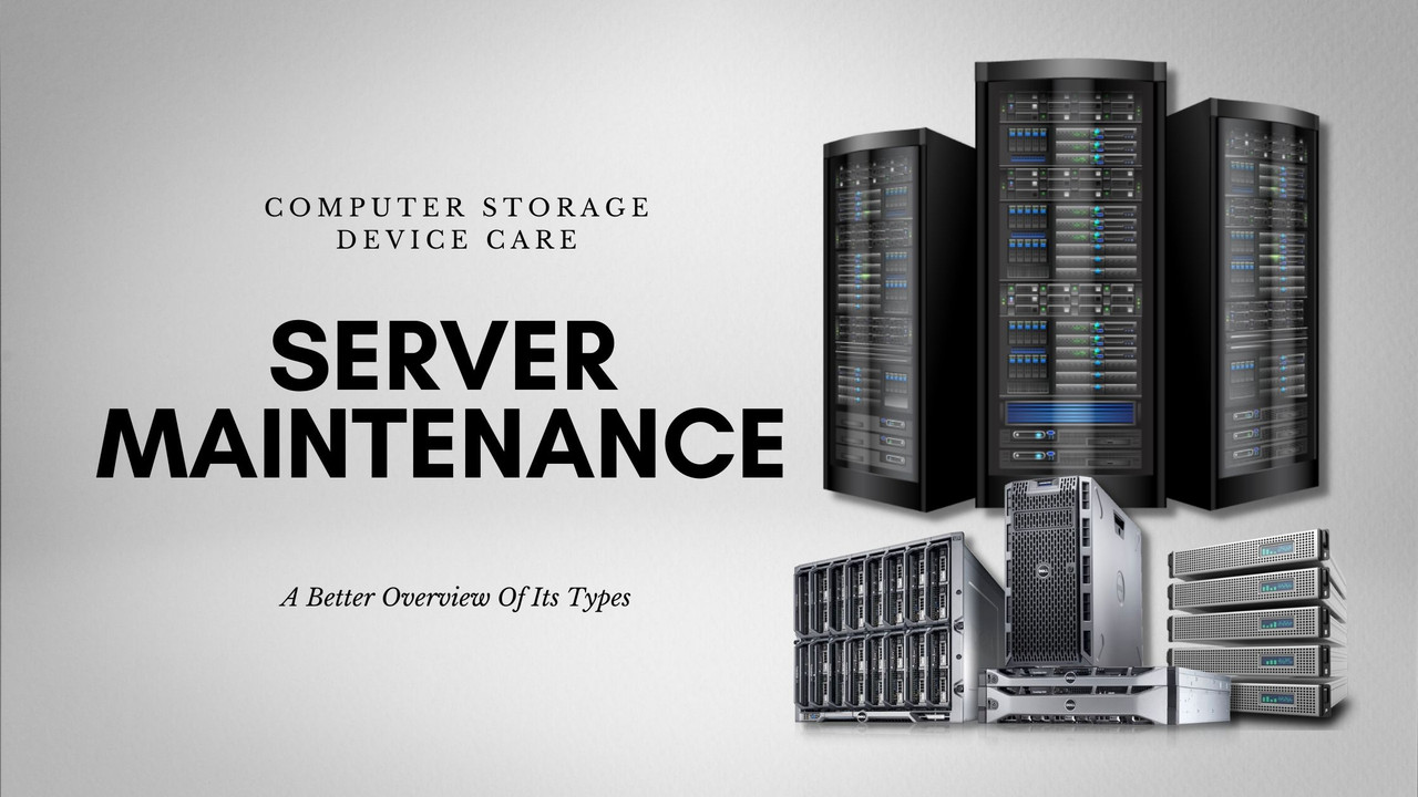 Computer Storage Device Care: Types of Server Maintenance ...