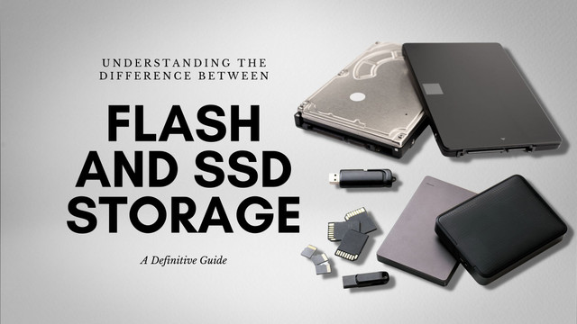 Difference Between Flash and SSD Storage: A Definitive Guide ...