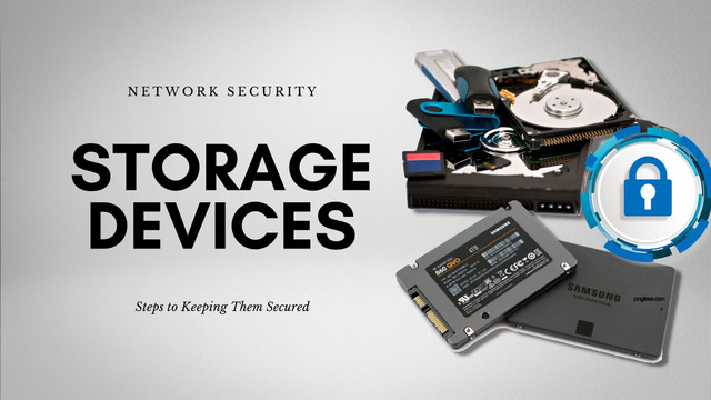 Network Security: Steps to Keeping Your Storage Devices Secured ...