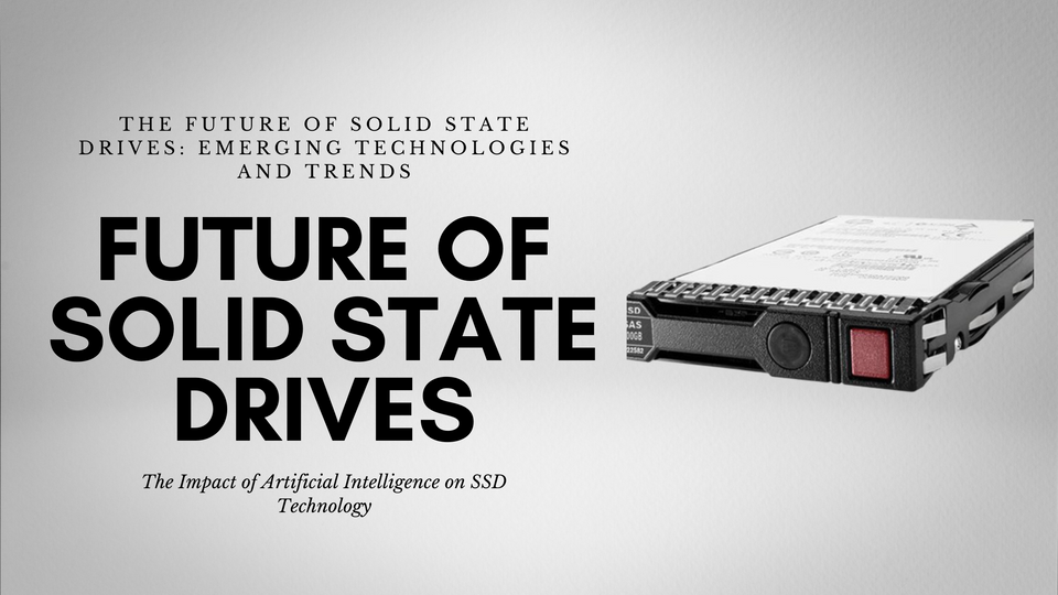The Future Of Solid State Drives: Emerging Technologies And Trends ...