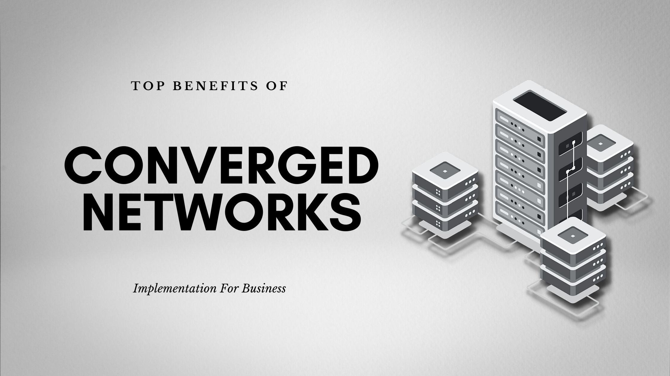 Top Benefits of Implementing Converged Networks for Business ...