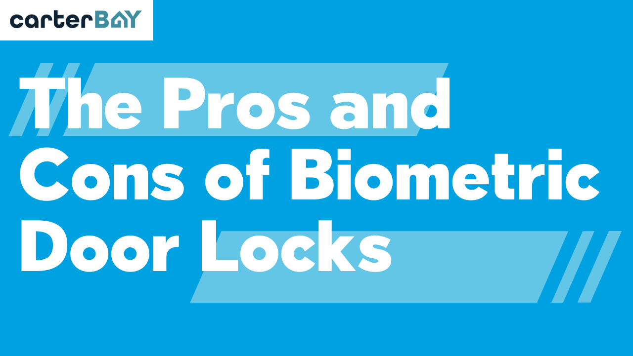 The Pros and Cons of Biometric Door Locks - Carter Bay