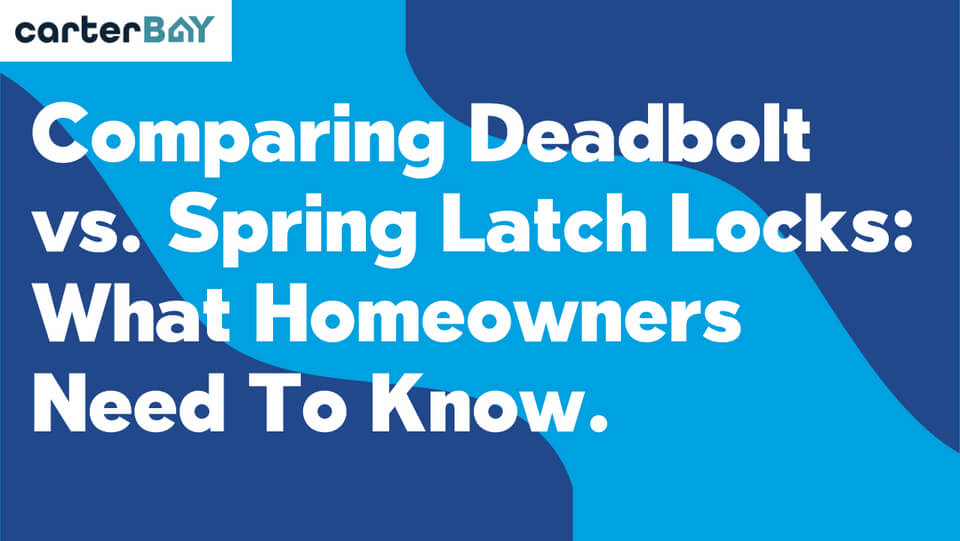 Comparing Deadbolt vs Spring Latch Locks: What Homeowners Need to Know ...
