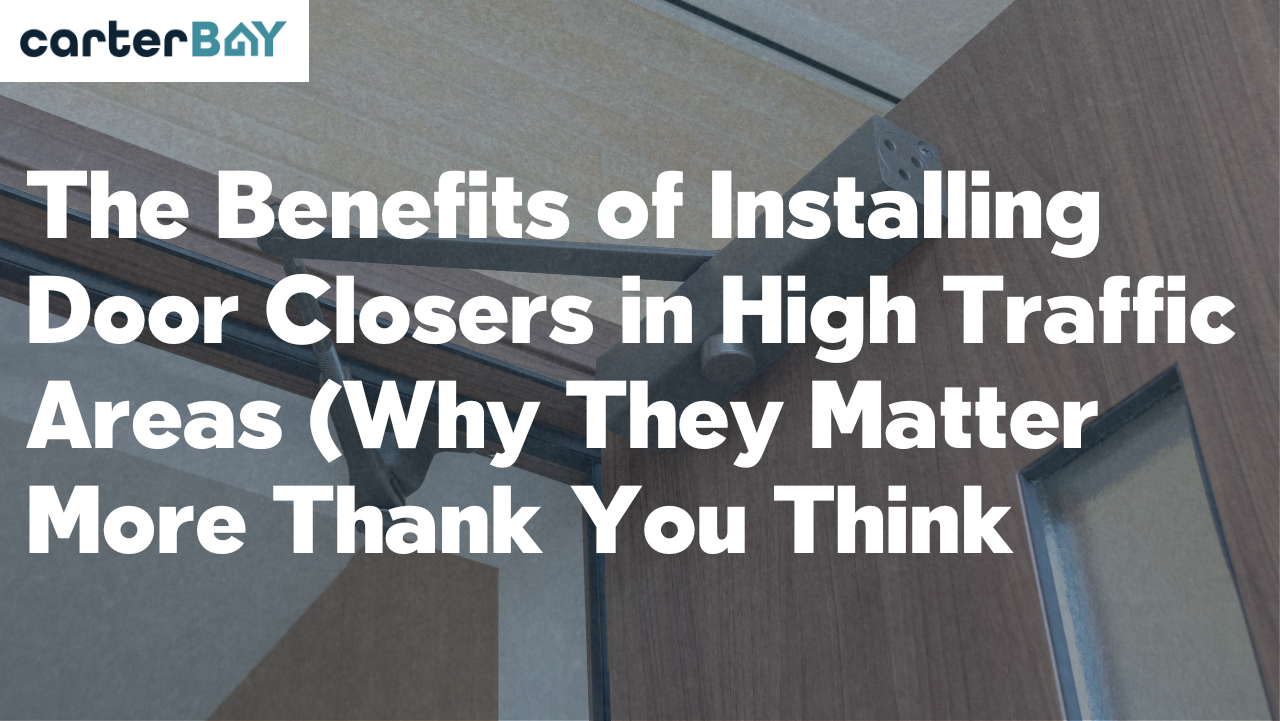 The Benefits of Installing Door Closers in High-Traffic Areas (Why They ...