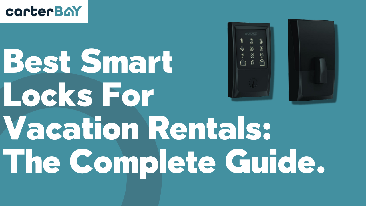 Best Smart Locks for Vacation Rentals: The Complete Guide - Carter Bay