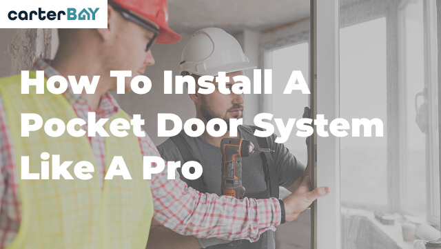 How to Install a Pocket Door System Like a Pro - Carter Bay