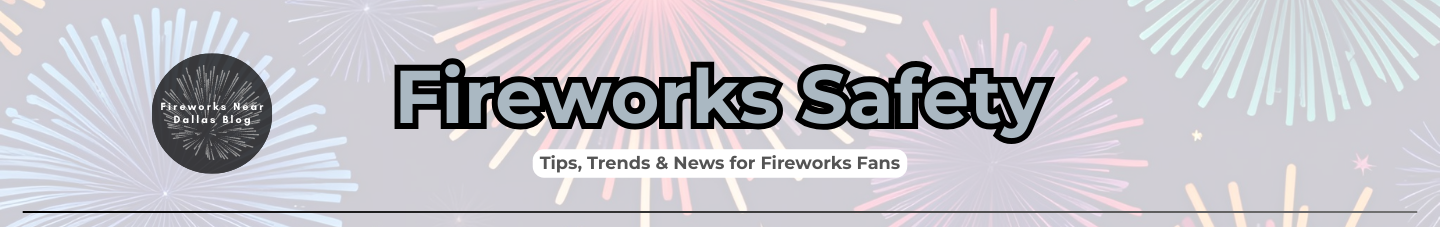 Essential Fireworks Safety Tips - Fireworks Near Dallas