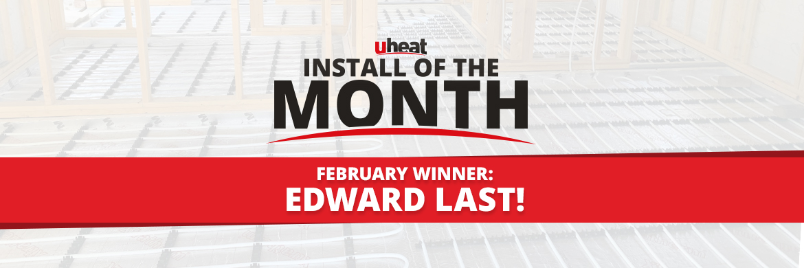 Install of the Month | February 2024 Winner - uHeat