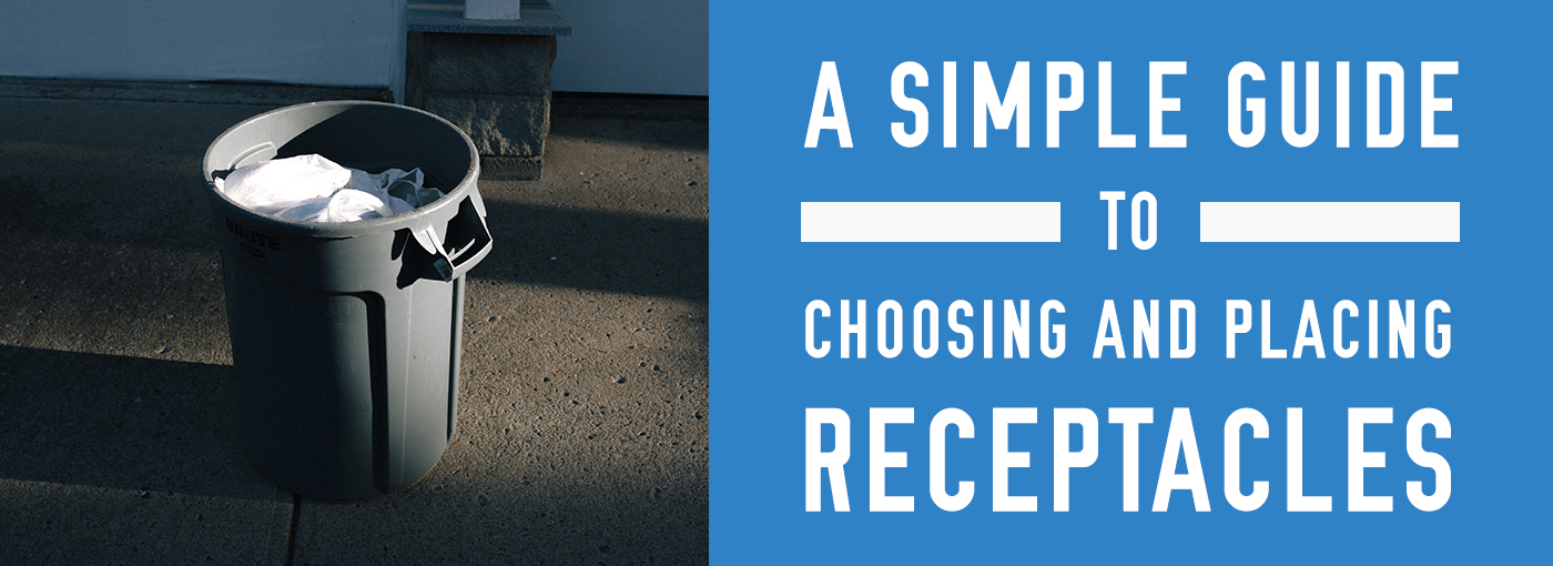 A Simple Guide to Choosing and Placing Receptacles - Trash Cans Unlimited