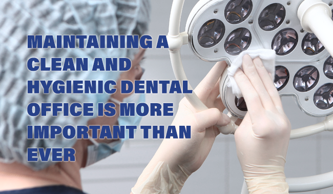 Maintaining a clean and hygienic dental office is more important than ...