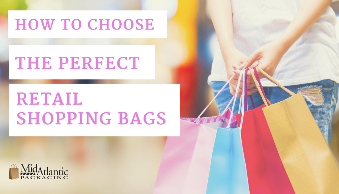 How to Choose the Perfect Retail Shopping Bags - Mid Atlantic Packaging