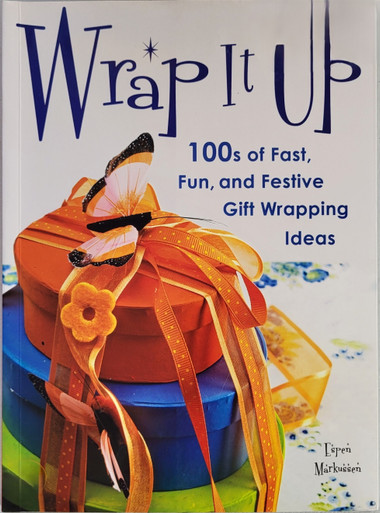 Wrap it up 100s of fast, fun, and festive gift wrapping ideas by Espen ...