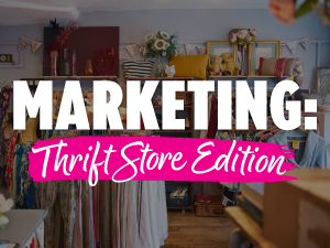 Marketing: Thrift Store Edition - Store Supply Warehouse