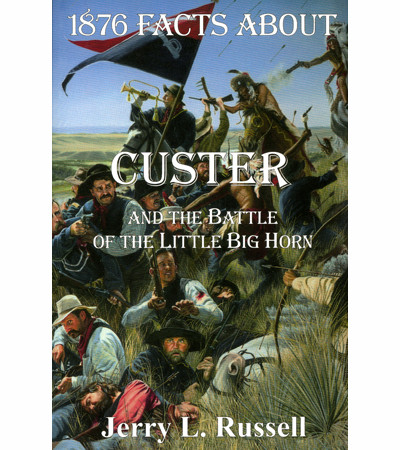 1876 Facts About Custer and the Battle of the Little Big Horn Book