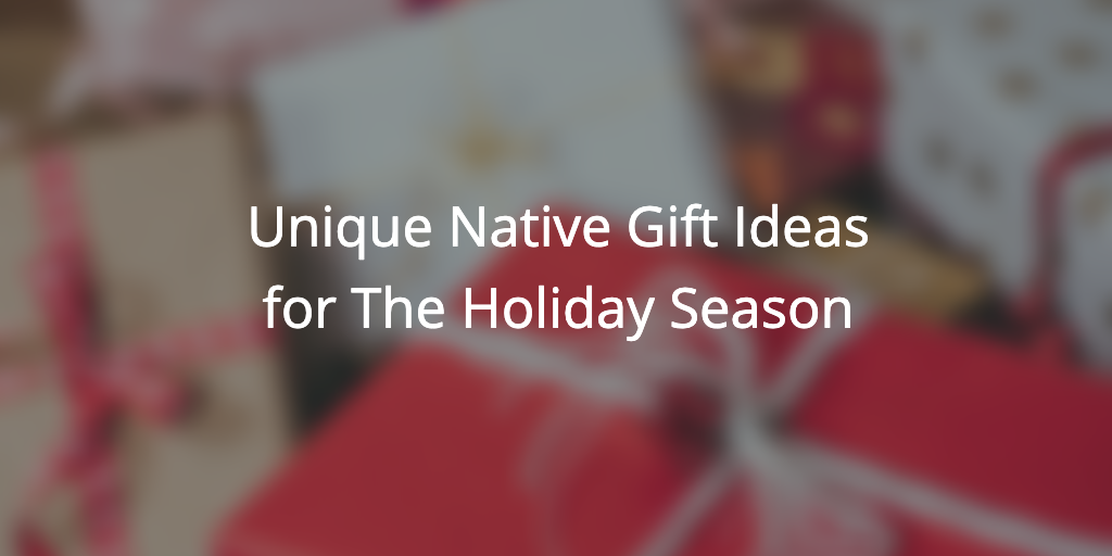 Unique Native Gift Ideas For The Holiday Season - Prairie Edge.