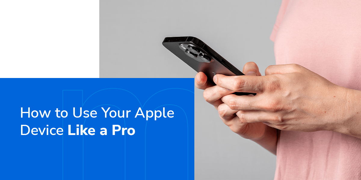 How to Use Your Apple Device Like a Pro - Mac of All Trades