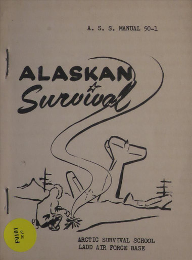 Alaskan Survival - Artic Survival School - Ladd Air Force Base ...