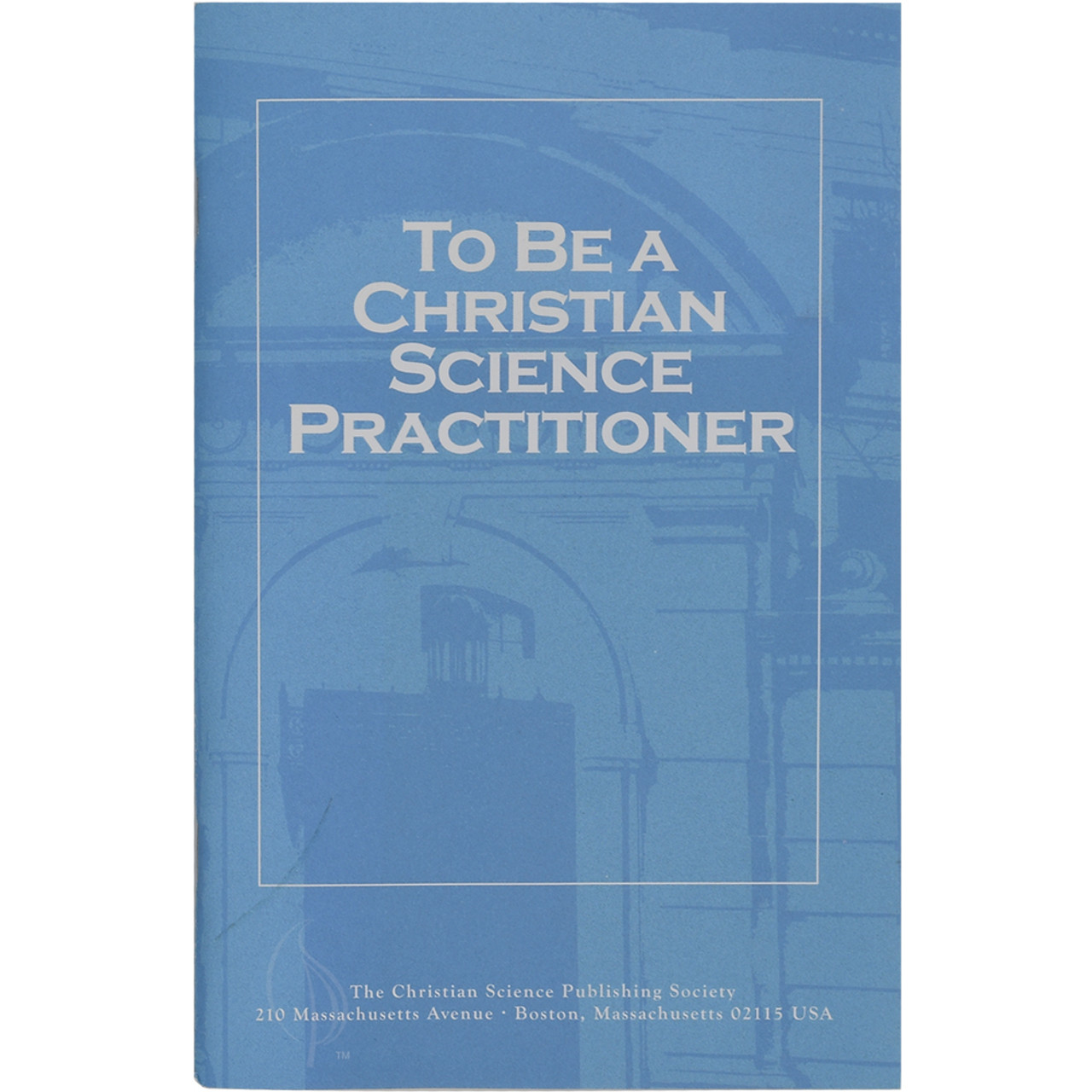 To Be A Christian Science Practitioner Pamphlet Christian Science