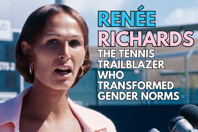 Renée Richards: The Tennis Trailblazer Who Transformed Gender Norms ...