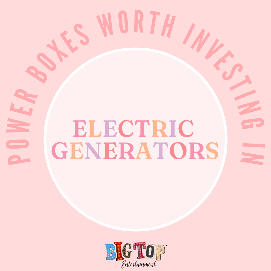 Electric Generators & Power Boxes Worth Investing In - Big Top ...