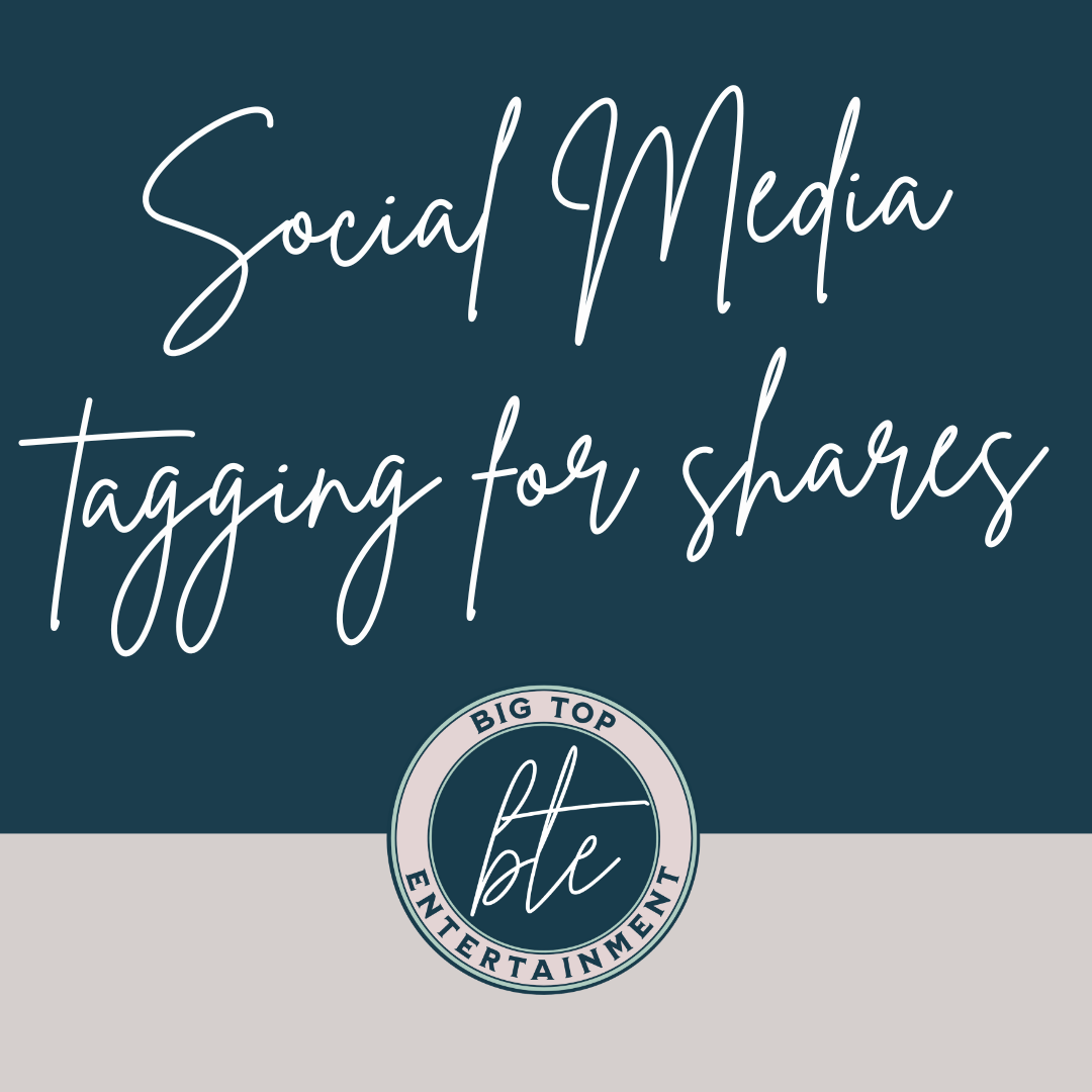 Social Media Tagging For Shares - Big Top Entertainment
