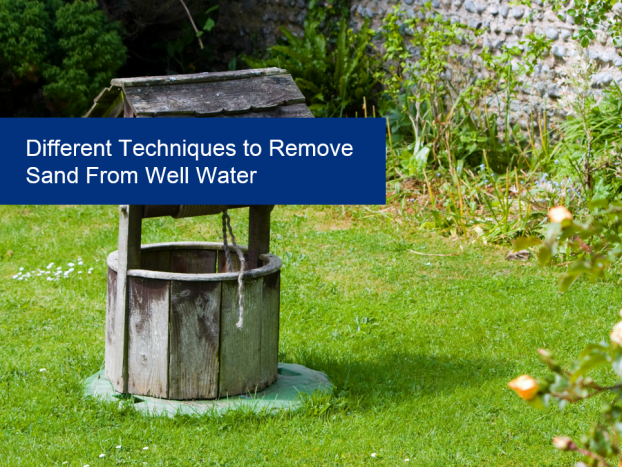How to Remove Sand from Well Water Using Different Techniques - Cannon ...