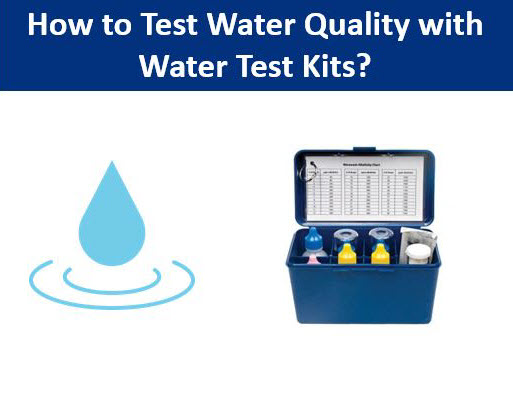 How to Test Water Quality with Water Test Kits? - Cannon Water Technology