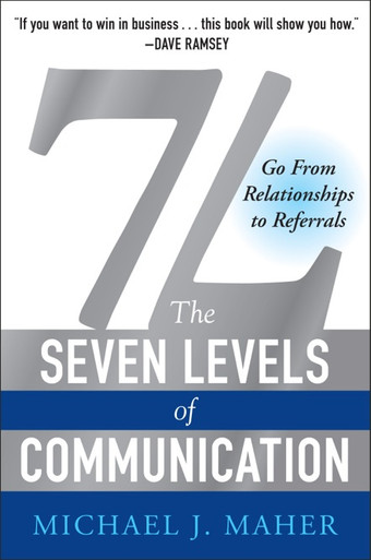 (7L) The 7 Levels of Communication: Go From Relationships to Referrals ...