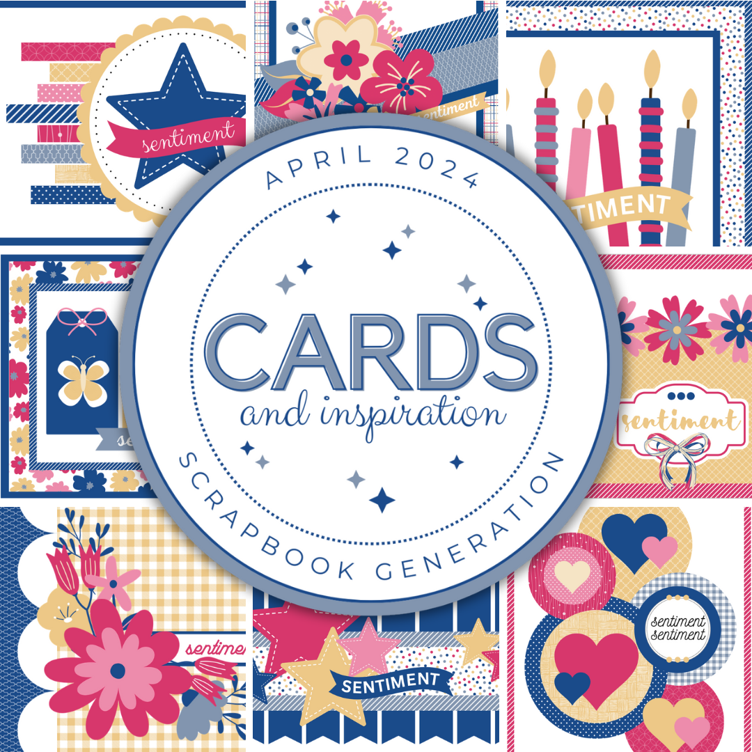 DIGITAL DOWNLOAD: CARDS and Inspiration - April 2024 - Scrapbook Generation