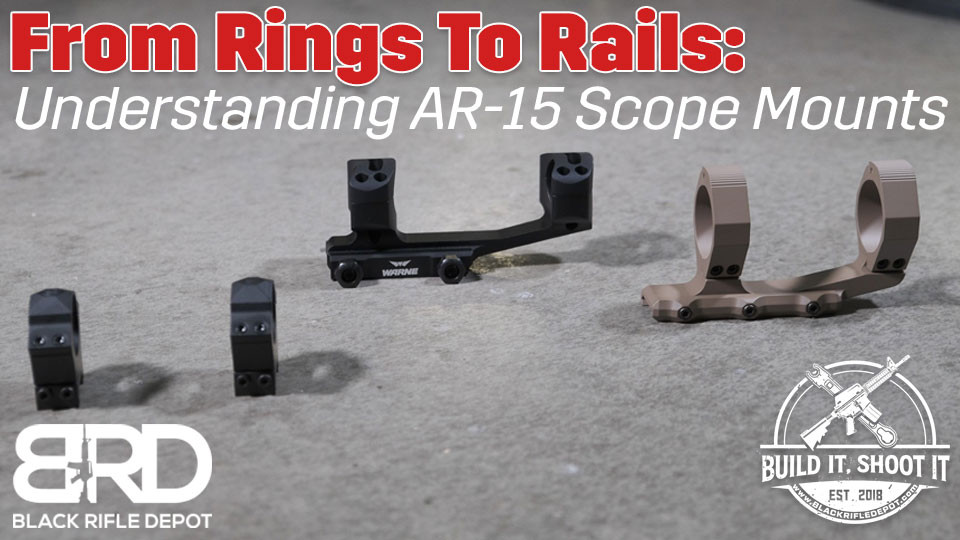 From Rings To Rails: Understanding AR-15 Scope Mounts - Black Rifle Depot