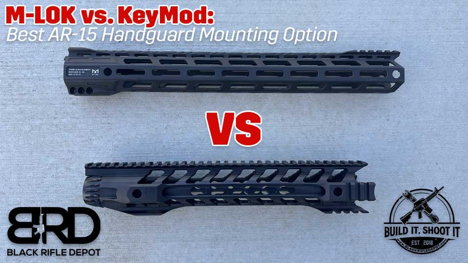 M-LOK vs. KeyMod: Best AR-15 Handguard Mounting Option - Black Rifle Depot