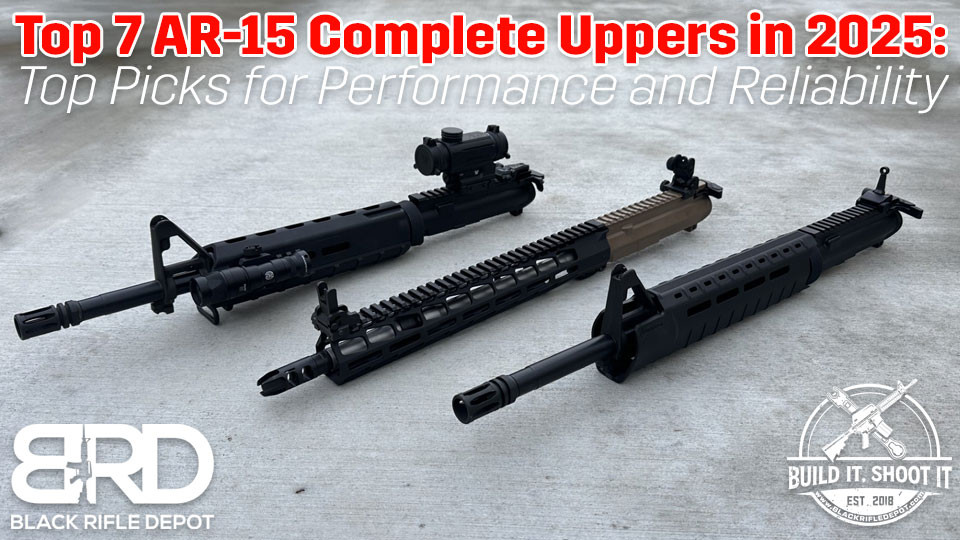 Top 7 AR-15 Complete Uppers in 2025: Top Picks for Performance and ...