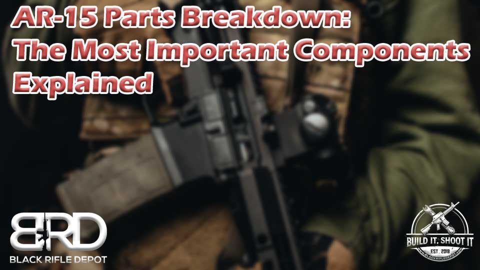 AR-15 Parts Breakdown: The Most Important Components Explained - Black ...