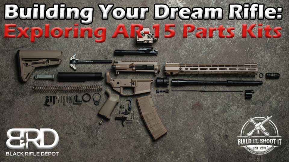 Building Your Dream Rifle: Exploring AR-15 Parts Kits - Black Rifle Depot